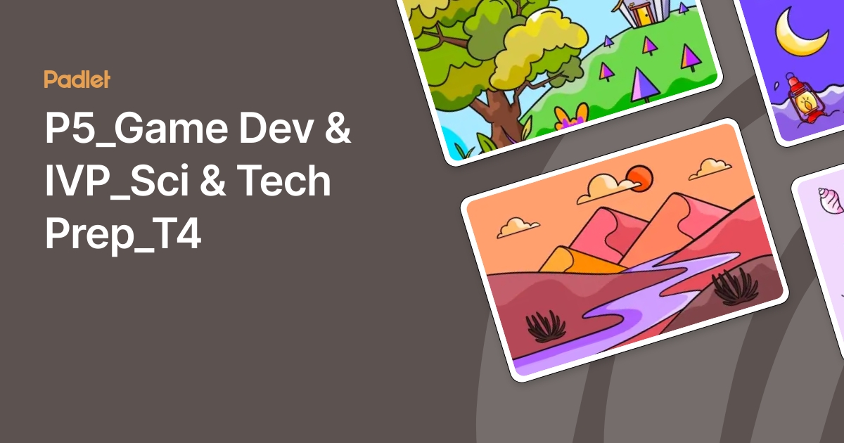 P5_Game Dev & IVP_Sci & Tech Prep_T4