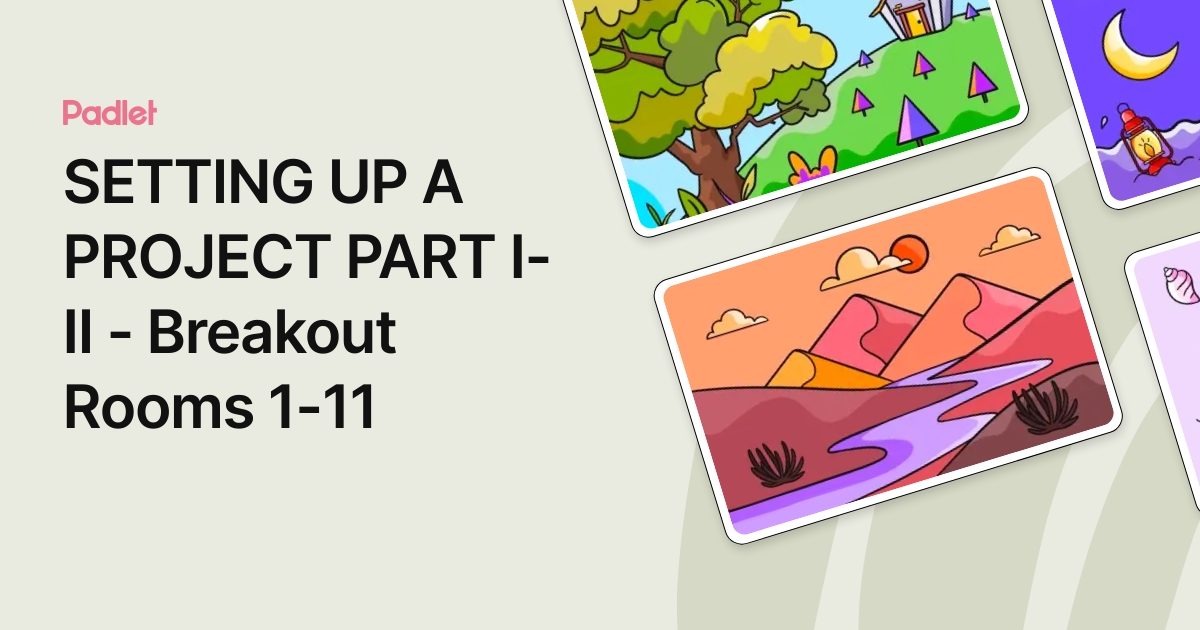 SETTING UP A PROJECT PART I-II - Breakout Rooms 1-11