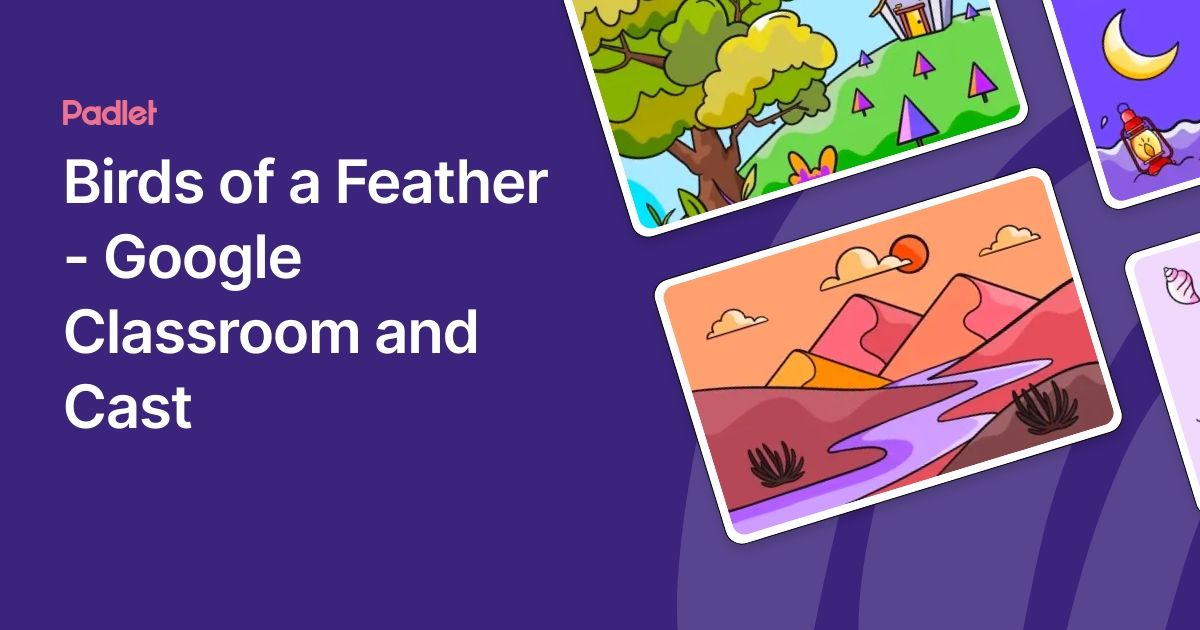 Birds of a Feather - Google Classroom and Cast