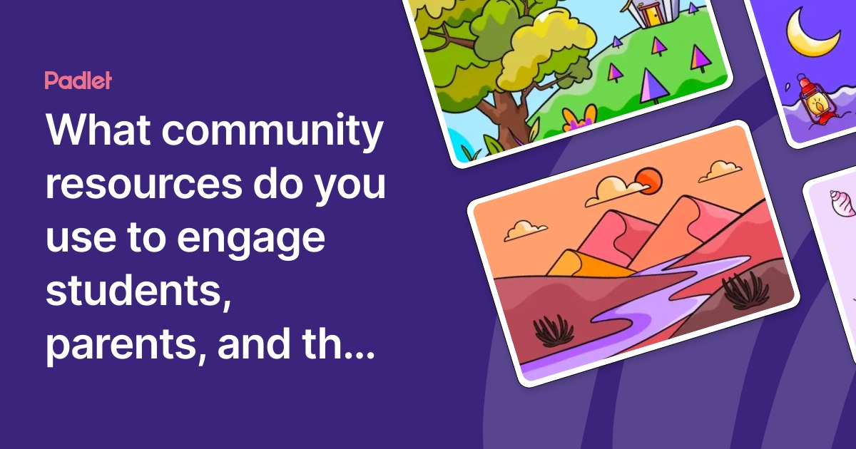 What community resources do you use to engage students, parents, and ...