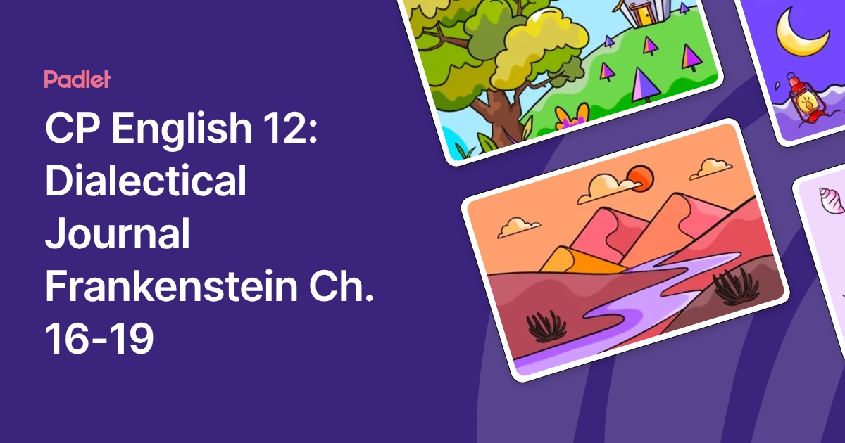 CP English 12: Dialectical Journal Frankenstein Ch. 16-19