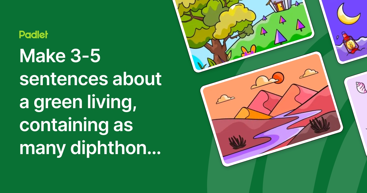 Make 3-5 sentences about a green living, containing as many diphthongs ...