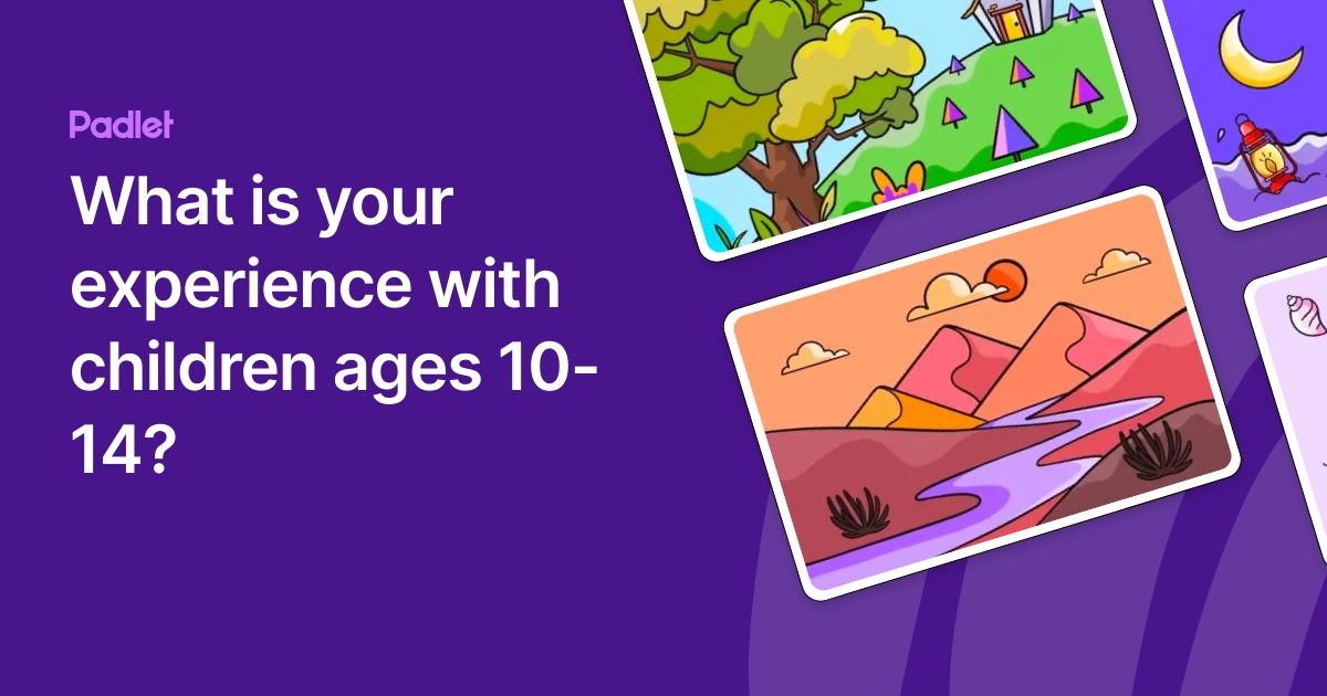 What is your experience with children ages 10-14?