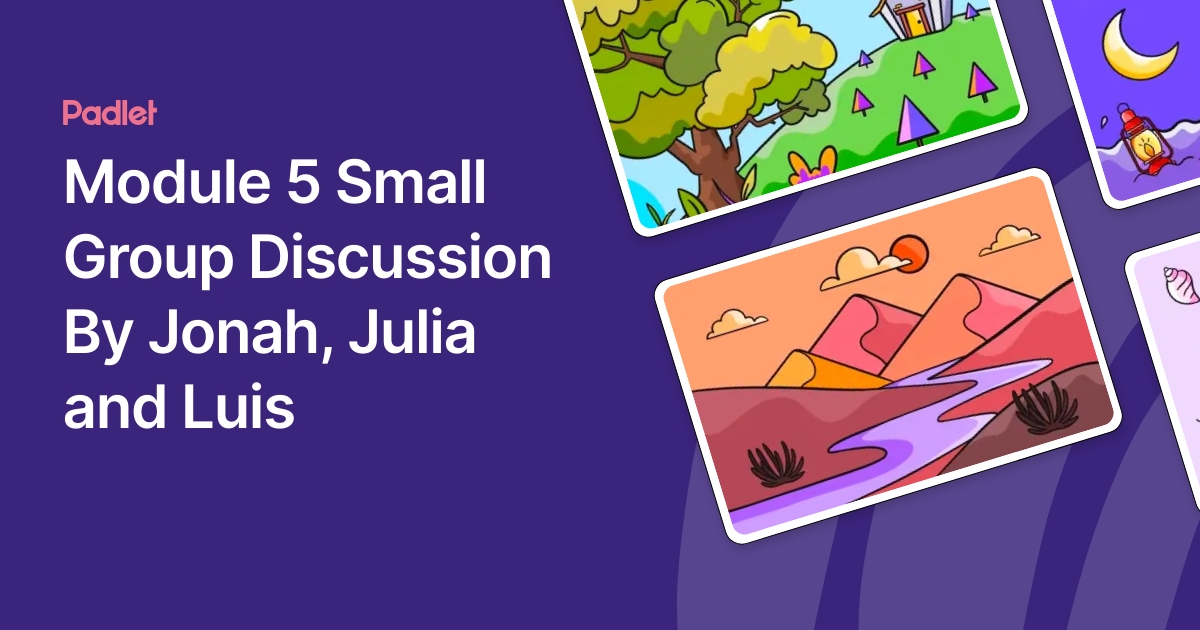 Module 5 Small Group Discussion By Jonah, Julia and Luis
