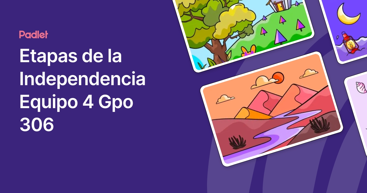 Etapas de la Independencia Equipo 4 Gpo 306