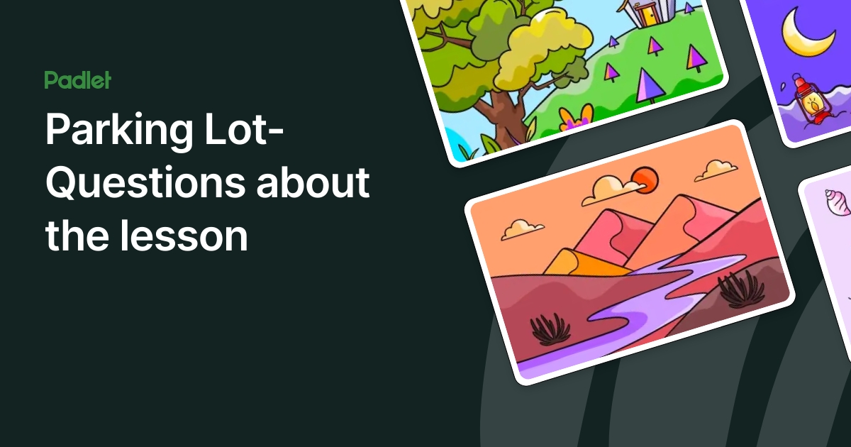 Parking Lot-Questions about the lesson