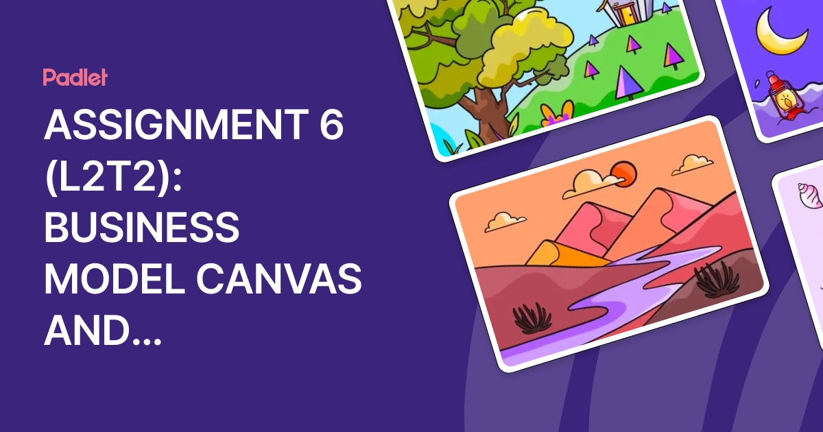 ASSIGNMENT 6 (L2T2): BUSINESS MODEL CANVAS AND RESPONDENT ANALYSIS