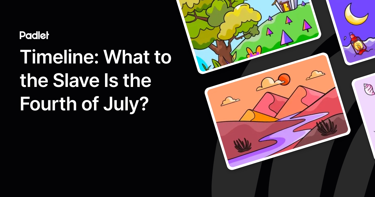 Timeline: What to the Slave Is the Fourth of July?
