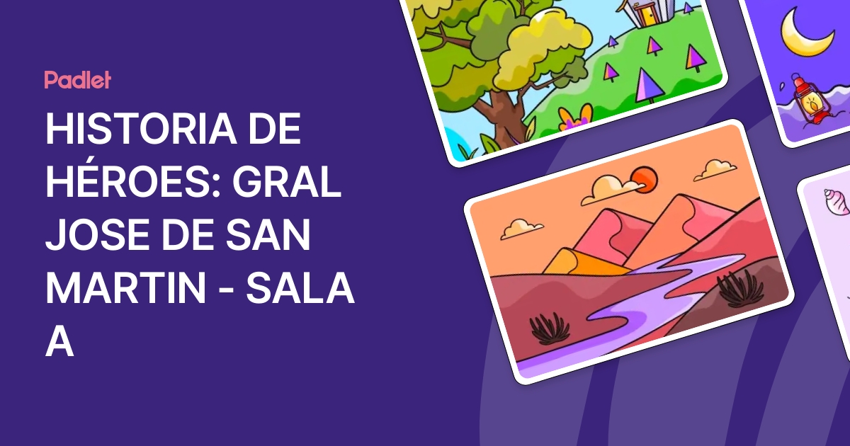 HISTORIA DE HÉROES: GRAL JOSE DE SAN MARTIN - SALA A