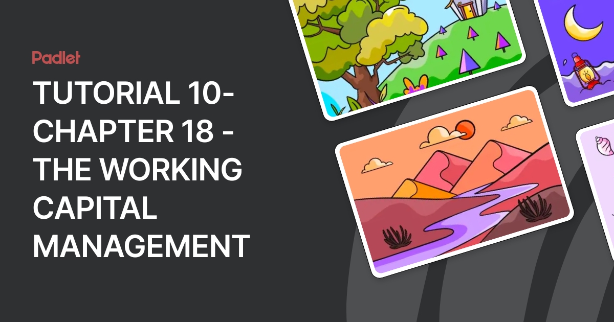 TUTORIAL 10- CHAPTER 18 -THE WORKING CAPITAL MANAGEMENT