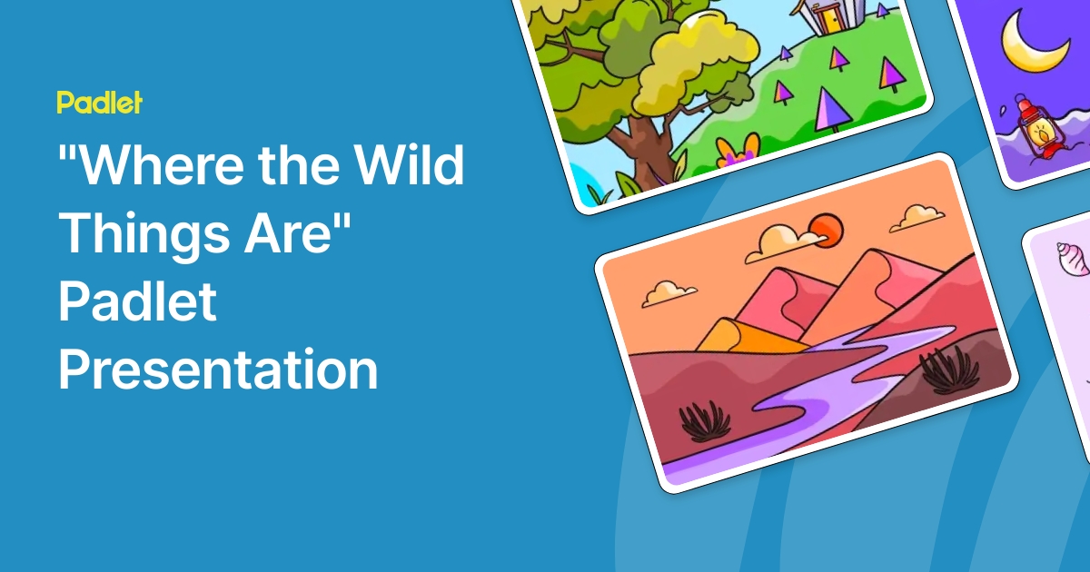 "Where the Wild Things Are" Padlet Presentation