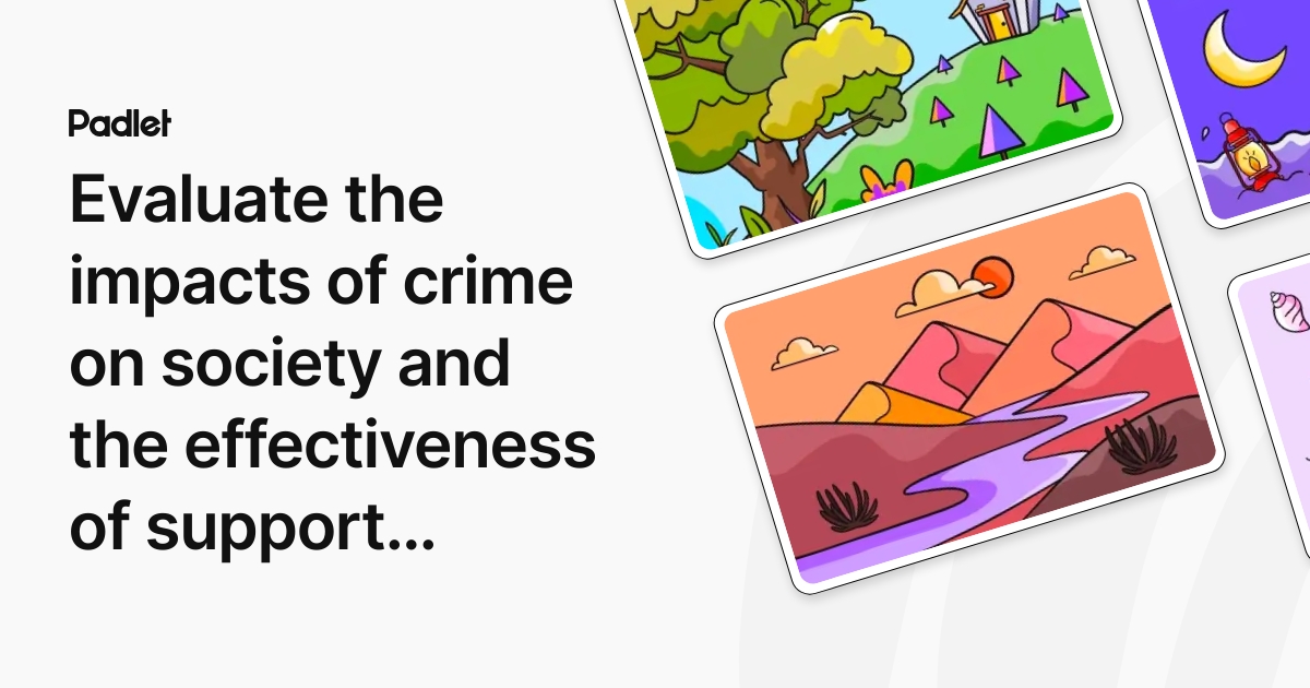 Evaluate the impacts of crime on society and the effectiveness of ...