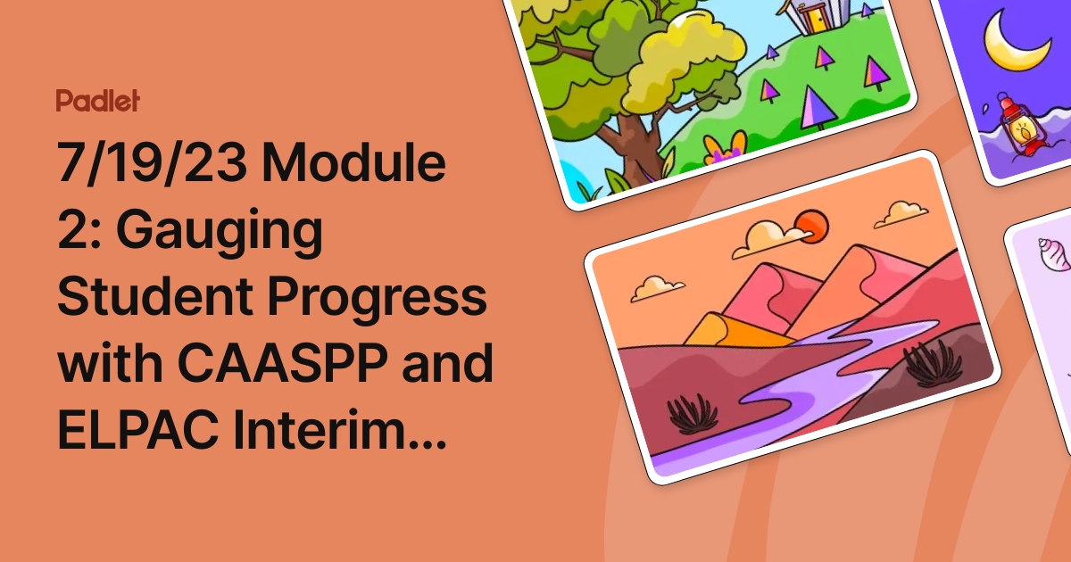 7/19/23 Module 2: Gauging Student Progress with CAASPP and ELPAC ...