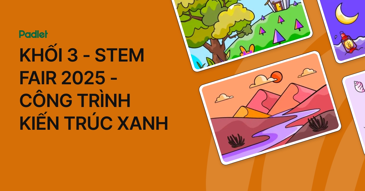 KHỐI 3 - STEM FAIR 2025 - CÔNG TRÌNH KIẾN TRÚC XANH