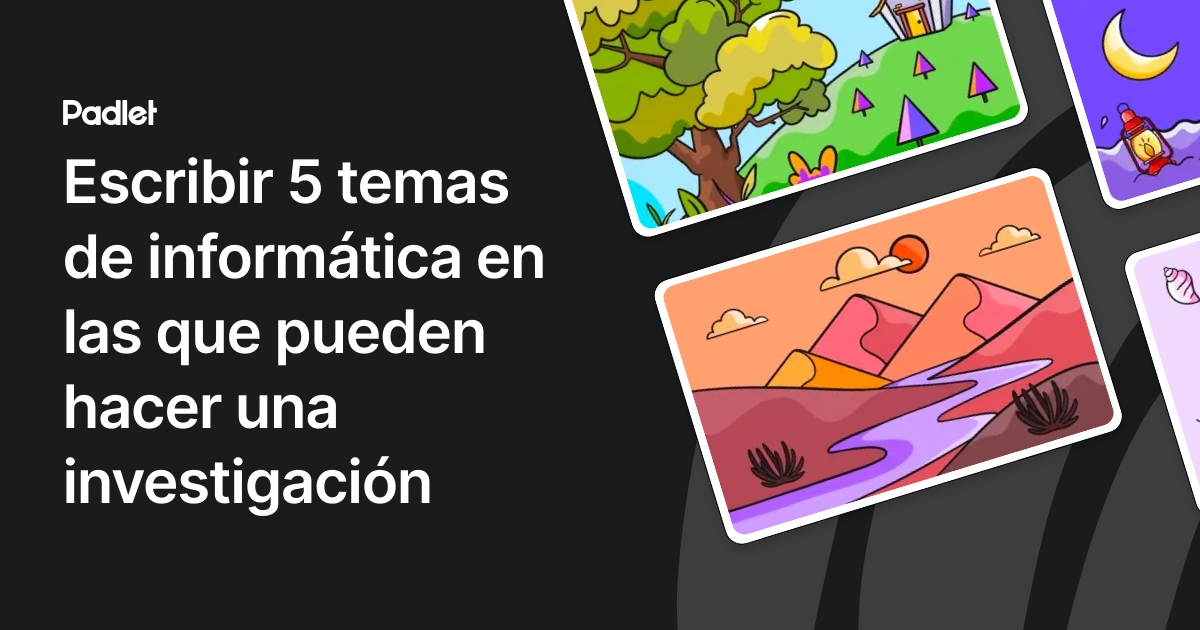 Escribir 5 temas de informática en las que pueden hacer una investigación