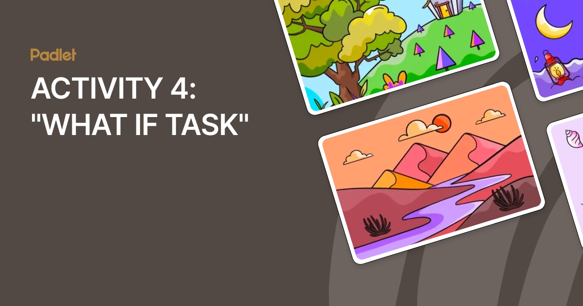 ACTIVITY 4: "WHAT IF TASK"