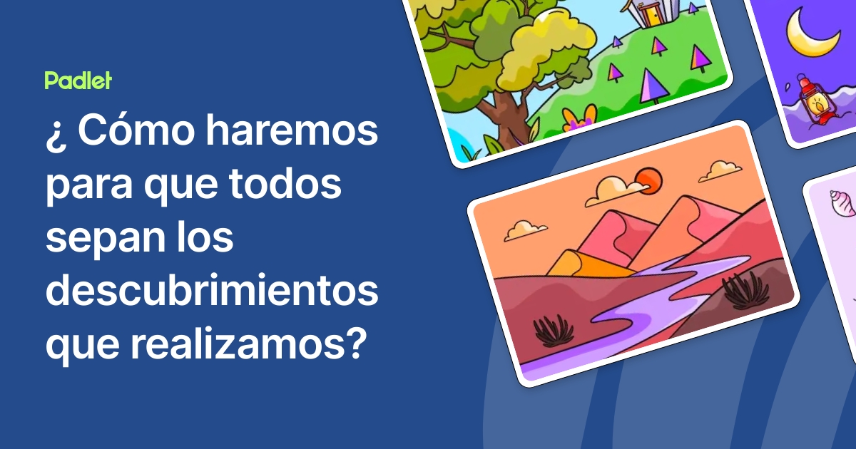 ¿ Cómo haremos para que todos sepan los descubrimientos que realizamos?