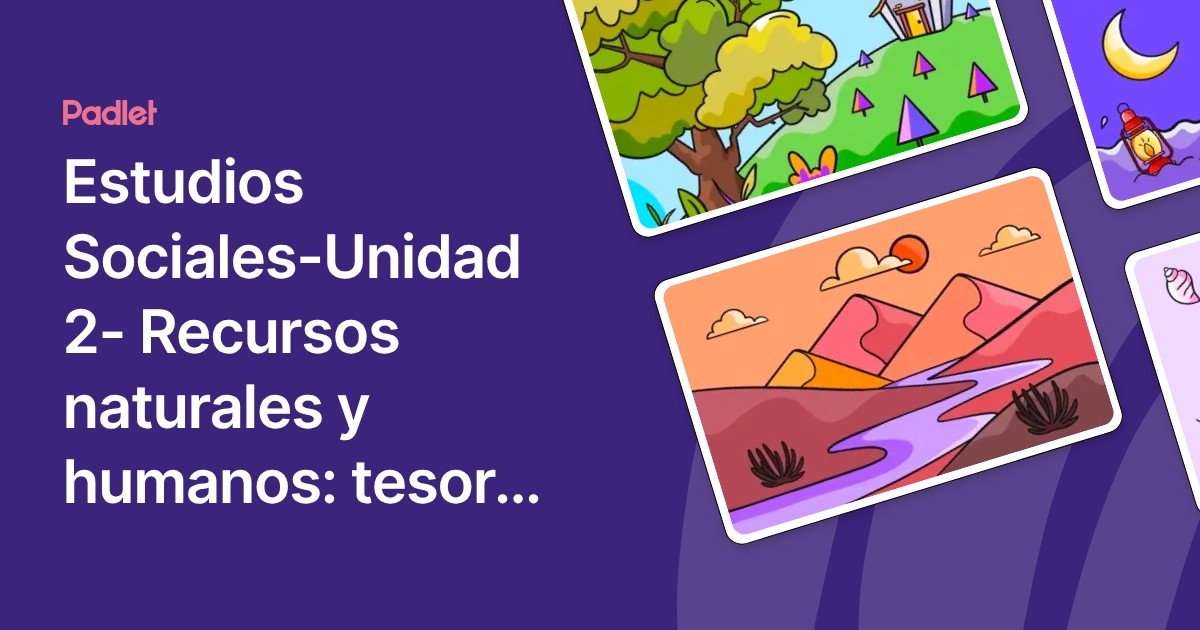 Estudios Sociales-Unidad 2- Recursos naturales y humanos: tesoro americano