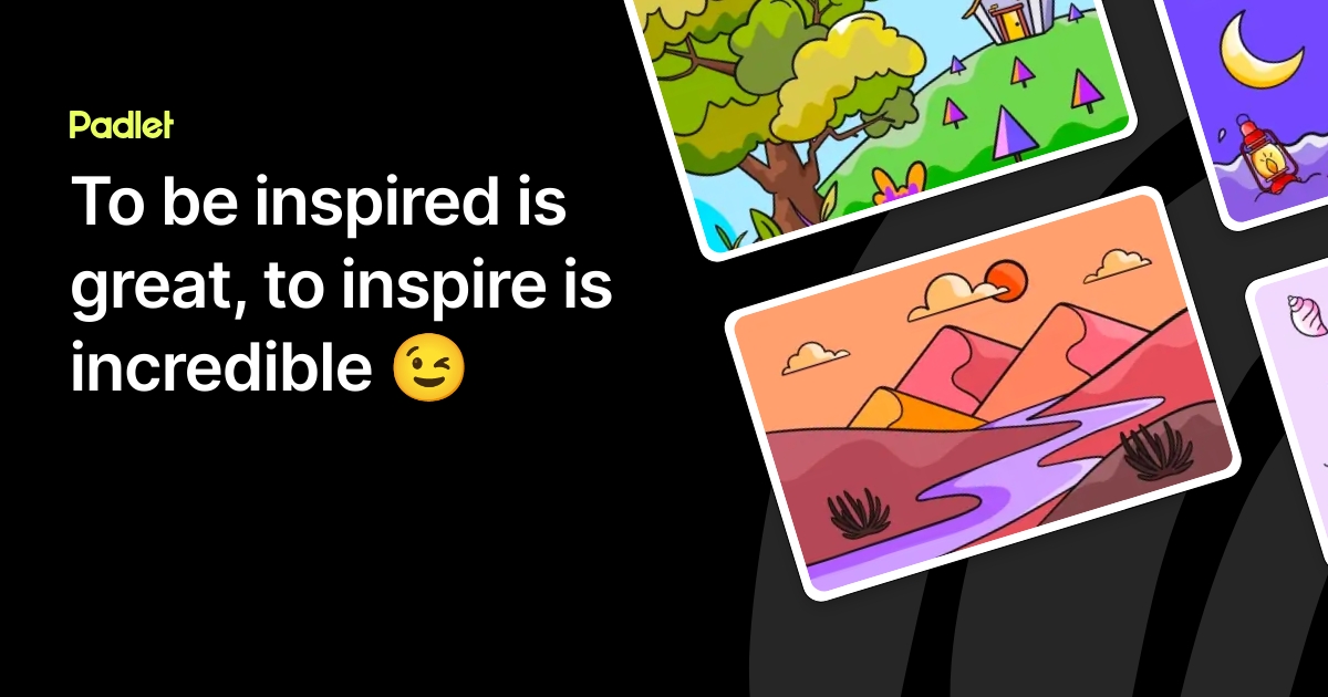 To be inspired is great, to inspire is incredible 😉