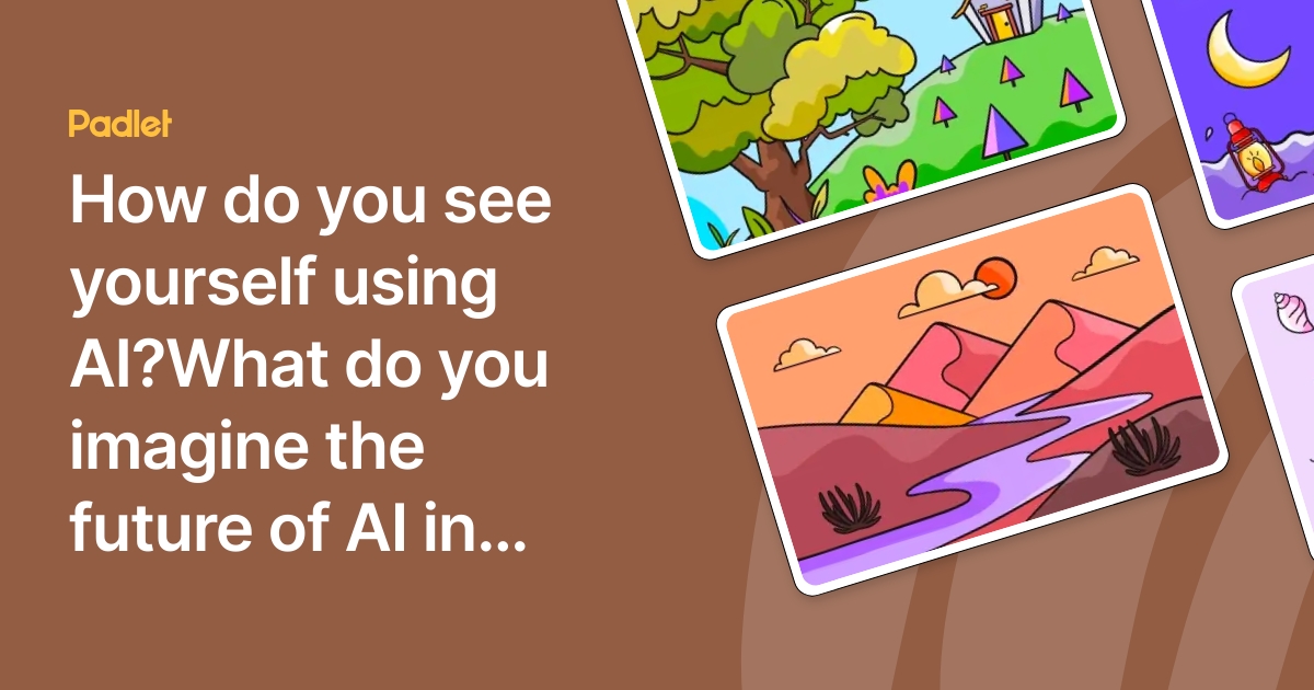How do you see yourself using AI? What do you imagine the future of AI ...