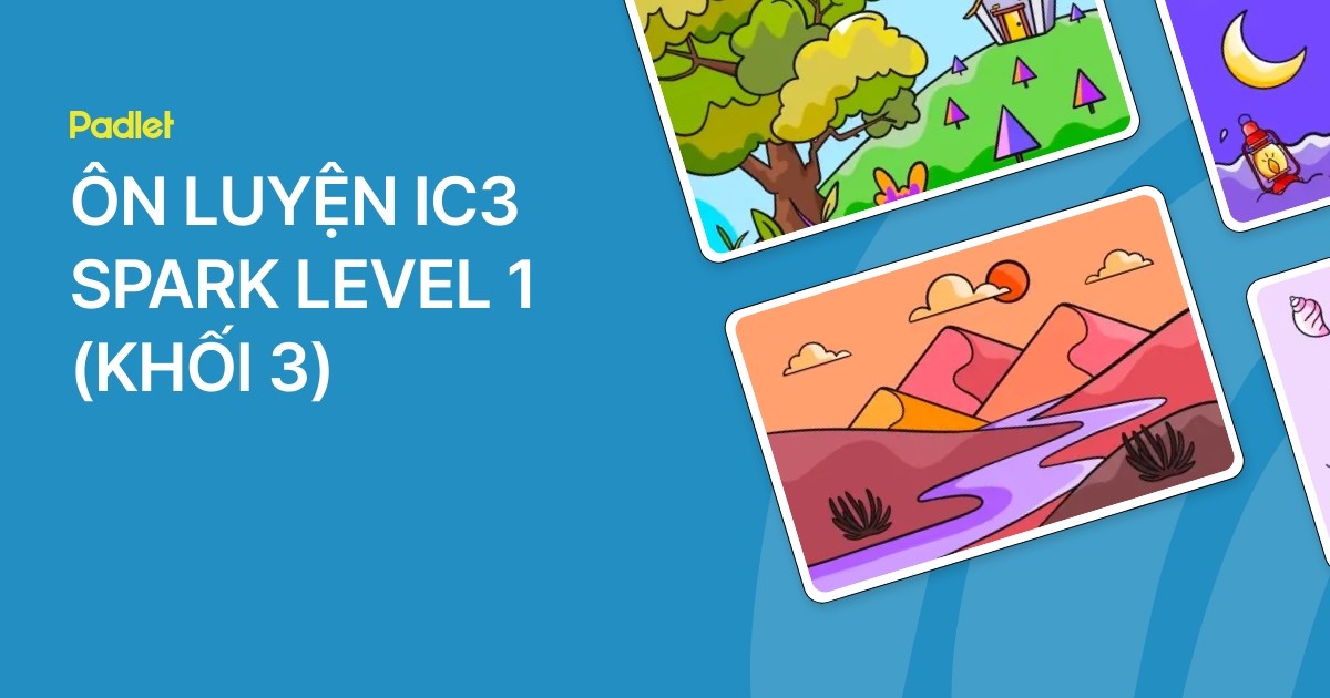 ÔN LUYỆN IC3 SPARK LEVEL 1 (KHỐI 3)