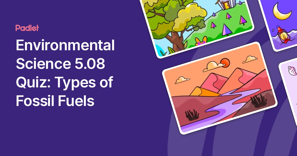 Environmental Science 5.08 Quiz: Types of Fossil Fuels