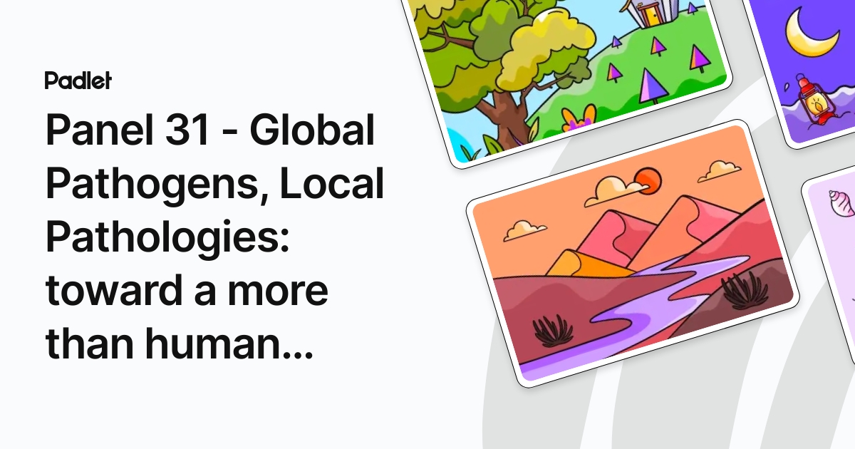 Panel 31 - Global Pathogens, Local Pathologies: toward a more than ...