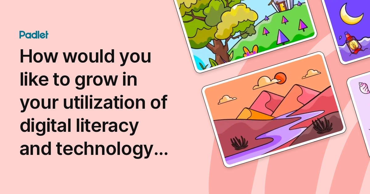 How would you like to grow in your utilization of digital literacy and ...