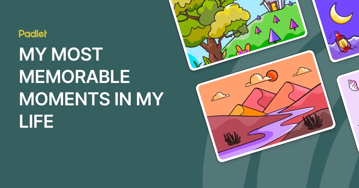 MY MOST MEMORABLE MOMENTS IN MY LIFE