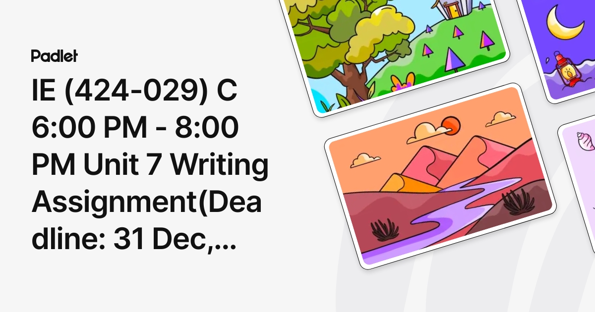 IE (424-029) C 6:00 PM - 8:00 PM Unit 7 Writing Assignment(Deadline: 31 Dec, 2024) (11:59 PM)