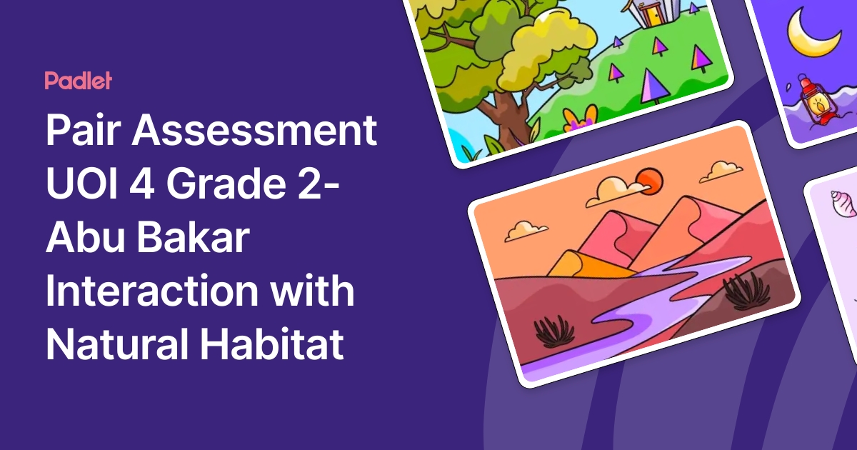 Pair Assessment UOI 4 Grade 2-Abu Bakar Interaction with Natural Habitat