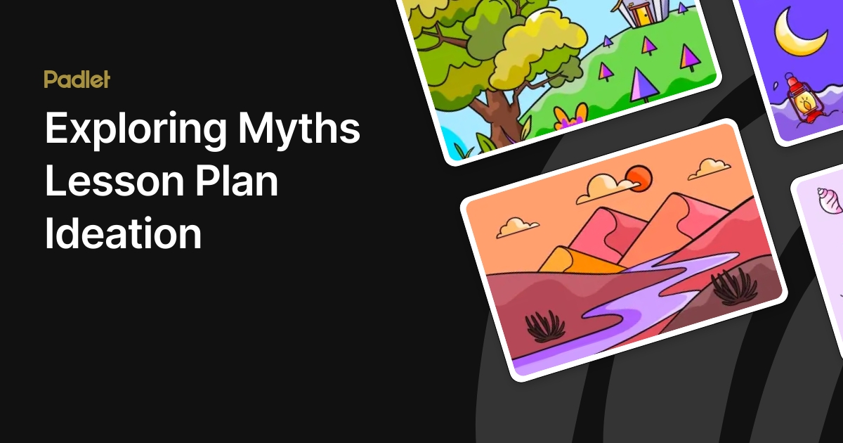 Exploring Myths Lesson Plan Ideation