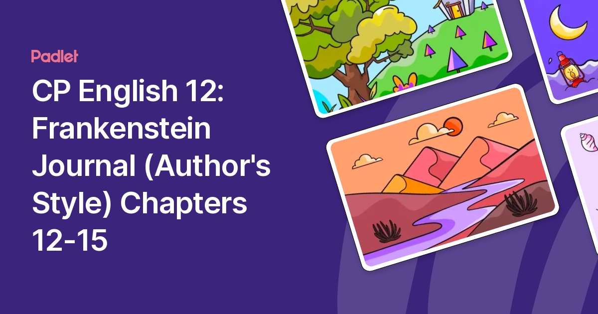 CP English 12: Frankenstein Journal (Author's Style) Chapters 12-15