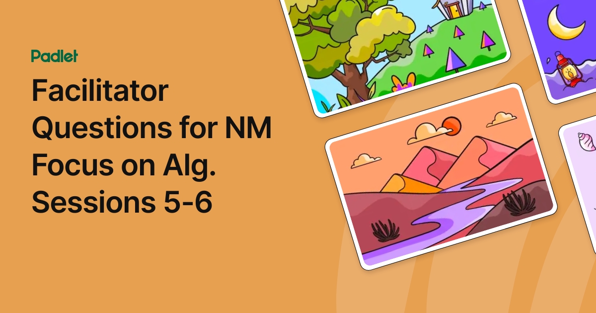 Facilitator Questions for NM Focus on Alg. Sessions 5-6