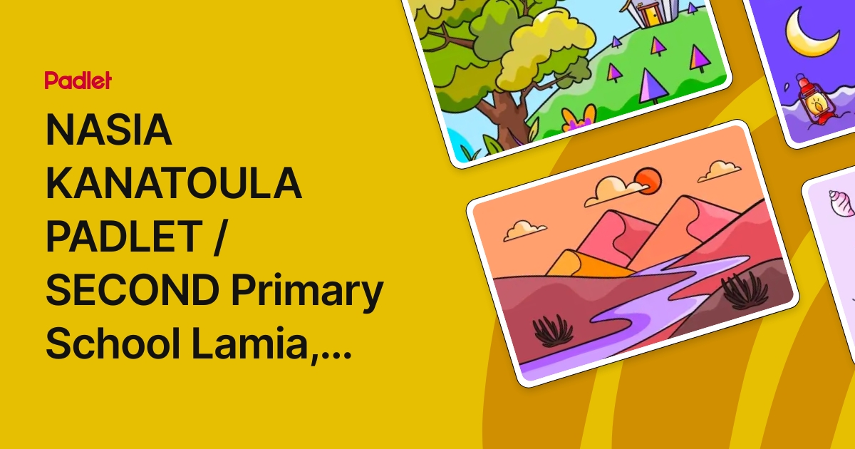 NASIA KANATOULA PADLET / SECOND Primary School Lamia, GREECE