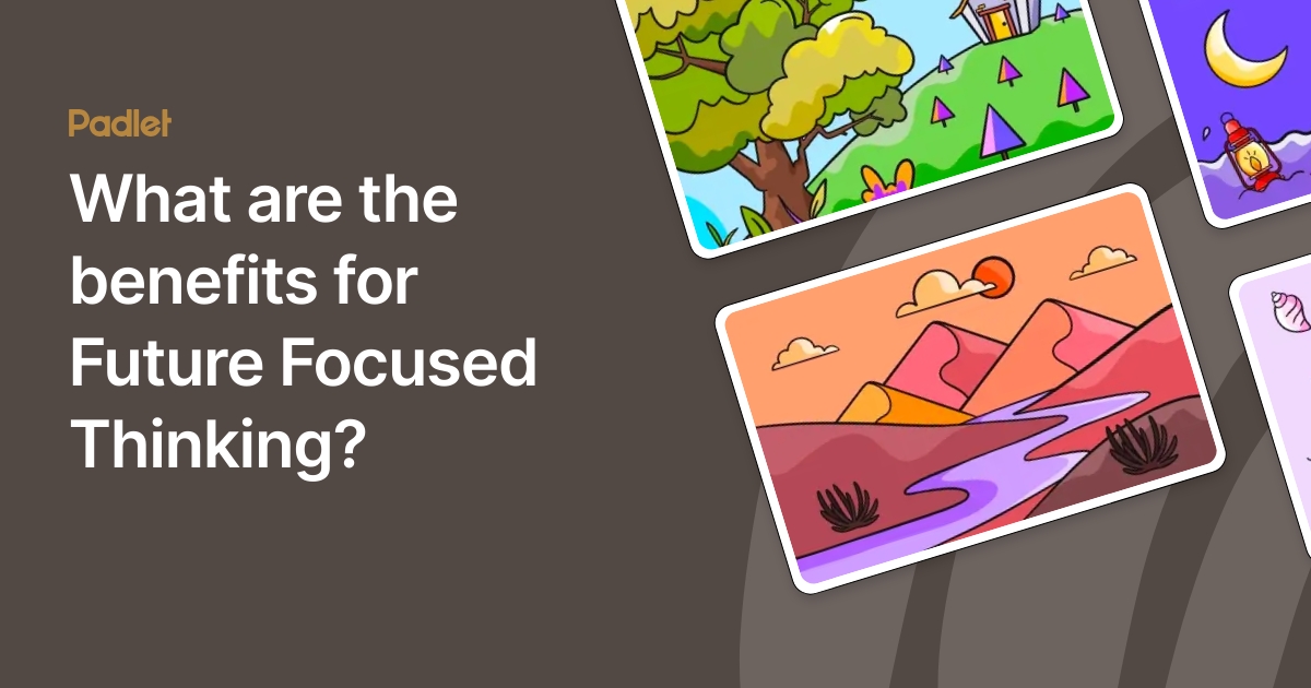 What are the benefits for Future Focused Thinking?