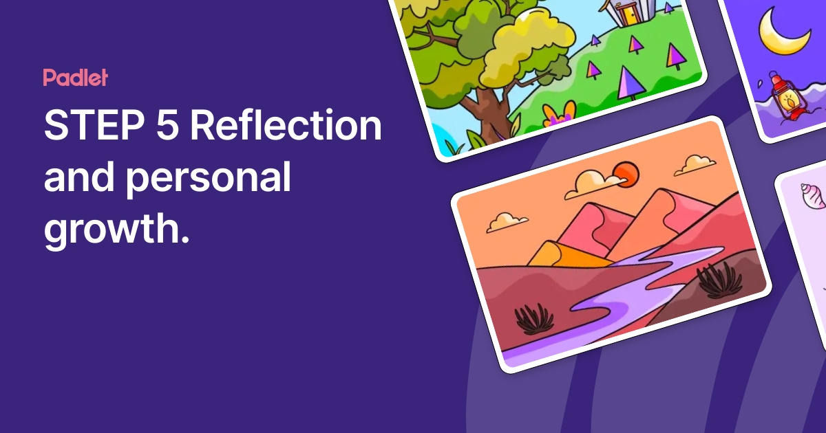 STEP 5 Reflection and personal growth.