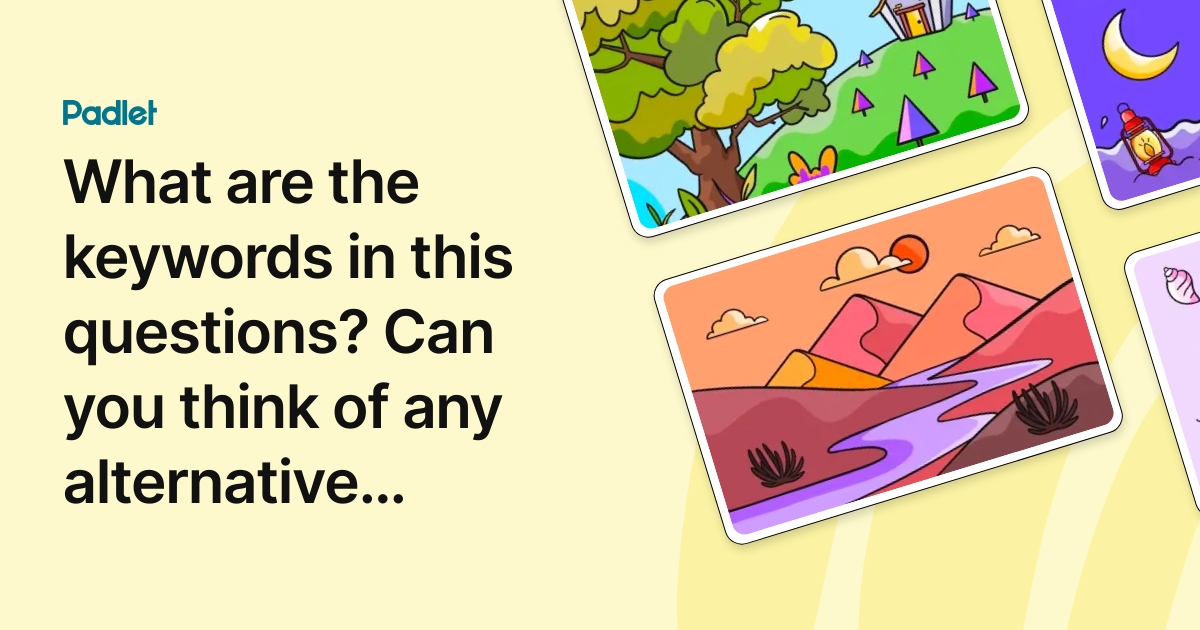 What are the keywords in this questions? Can you think of any ...