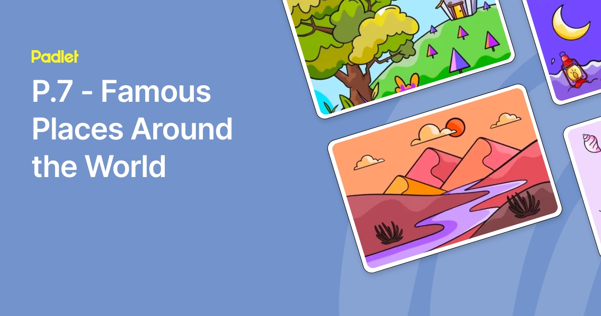 P.7 - Famous Places Around the World