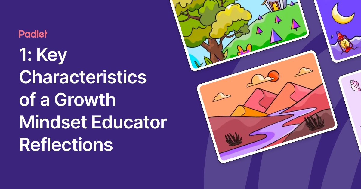 1: Key Characteristics of a Growth Mindset Educator Reflections