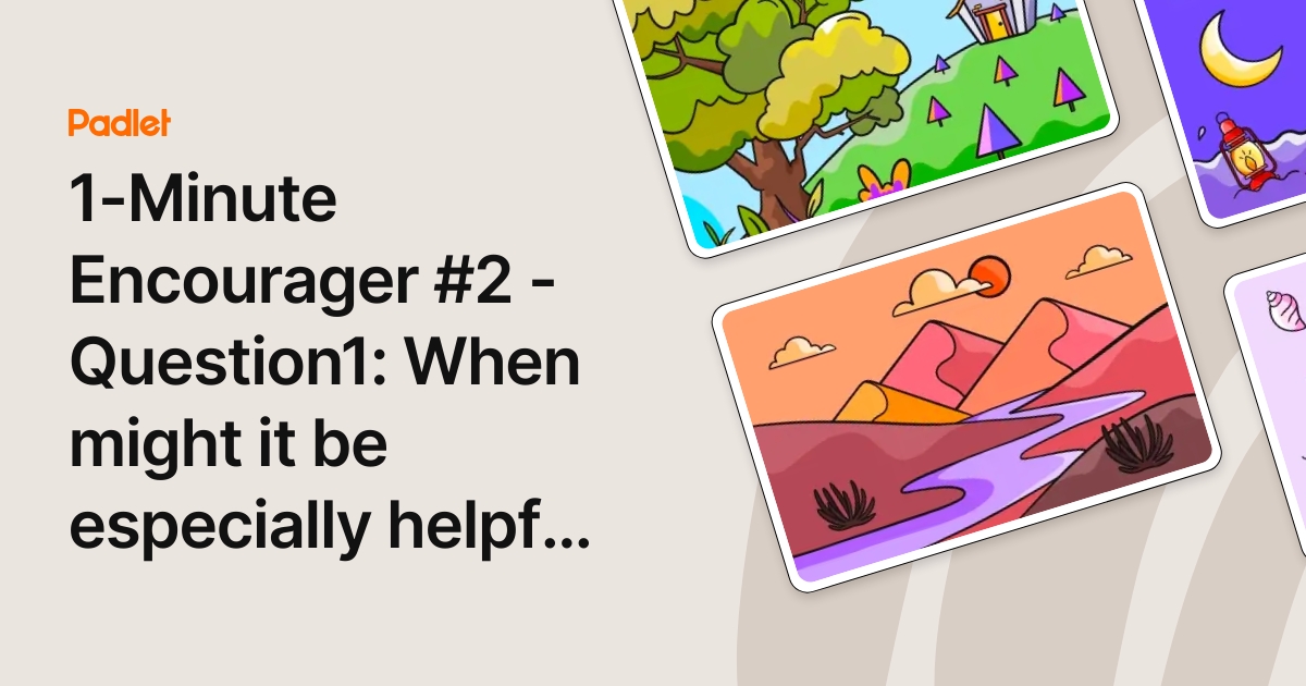 1-Minute Encourager #2 - Question1: When might it be especially helpful ...