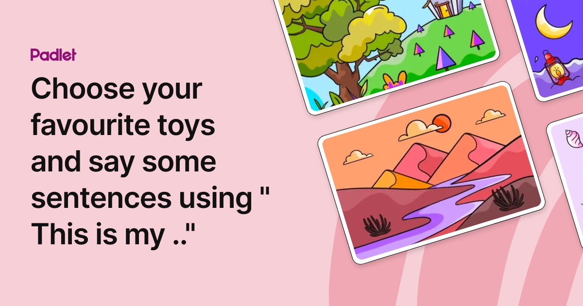 Choose your favourite toys and say some sentences using " This is my