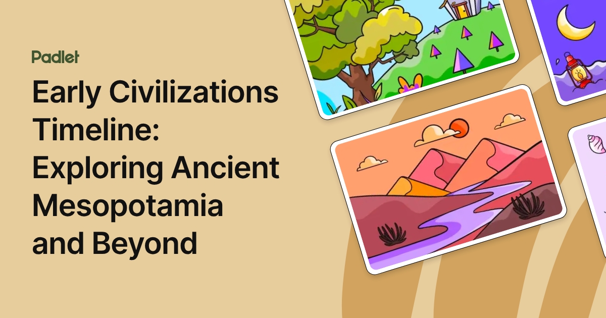 Early Civilizations Timeline: Exploring Ancient Mesopotamia and Beyond