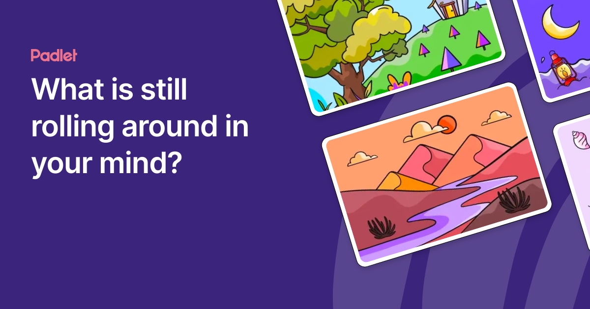 What is still rolling around in your mind?