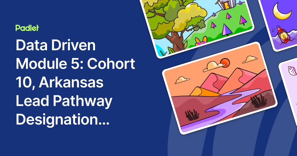 Data Driven Module 5: Cohort 10, Arkansas Lead Pathway Designation FY25