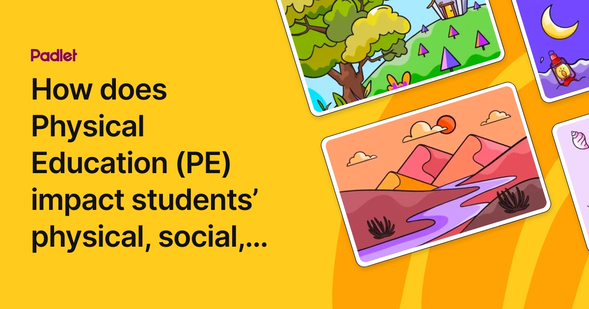 How does Physical Education (PE) impact students’ physical, social, and ...