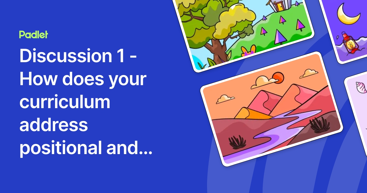 Discussion 1 - How does your curriculum address positional and ...