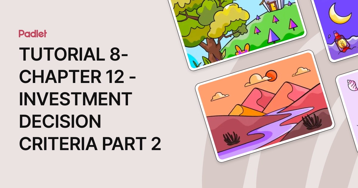 TUTORIAL 8- CHAPTER 12 - INVESTMENT DECISION CRITERIA PART 2