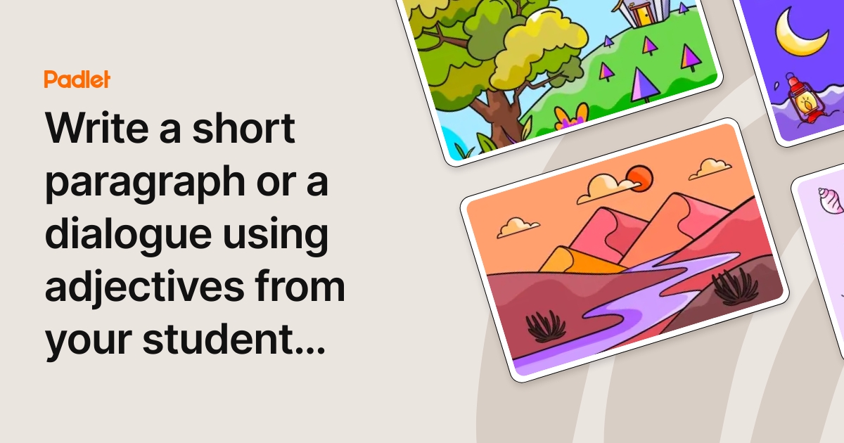 Write a short paragraph or a dialogue using adjectives from your student book page 46.
