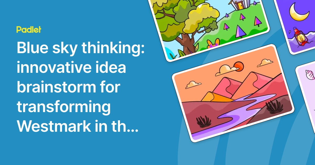 Blue sky thinking: innovative idea brainstorm for transforming Westmark ...